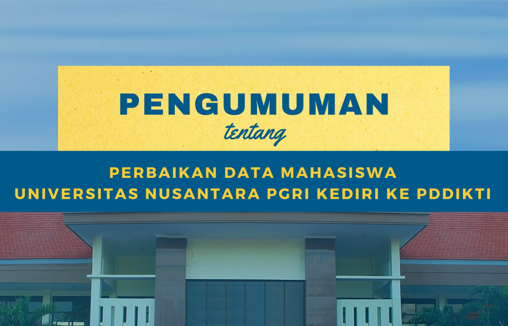 Perbaikan Data Mahasiswa Universitas Nusantara PGRI Kediri ke PDDIKTI - UNP KEDIRI